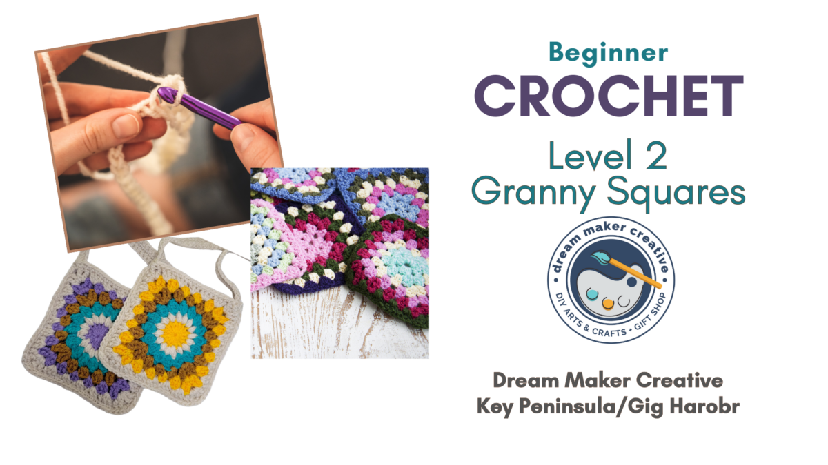 Beginner Crochet Level 2 - Granny Squares - Dream Maker Creative